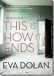 THIS IS HOW IT ENDS by Eva Dolan – Reader Dad – Book Reviews